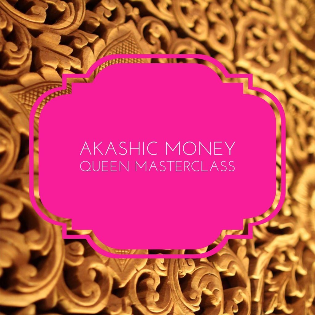 Akashic Money Queen Masterclass | Akashic Womens School